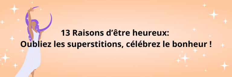 13 raisons d’être heureux et de célébrer le bonheur
